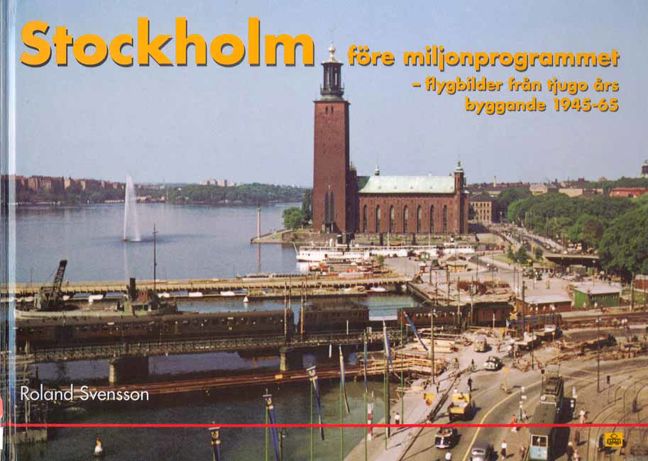 Stockholm före miljonprogrammet : flygbilder från tjugo års byggande ...