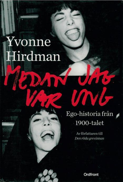 Medan jag var ung : ego-historia från 1900-talet / Yvonne Hirdman ...